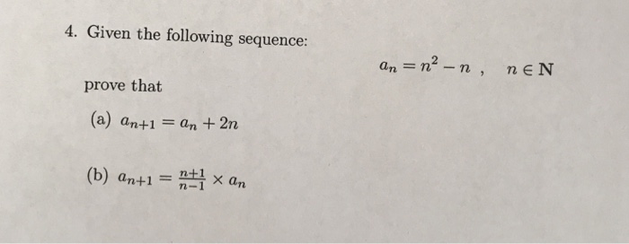 Solved 4. Given the following sequence: an = n2-n, neN prove | Chegg.com