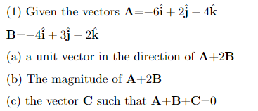 Solved (1) Given the vectors A=-6i+2j – 4k B=-4ỉ + 3j – 2 | Chegg.com