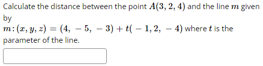 Solved Calculate the distance between the point A(3,2,4) and | Chegg.com