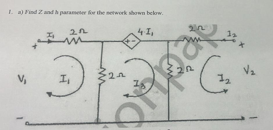 Solved 1. a) Find Z and h parameter for the network shown | Chegg.com