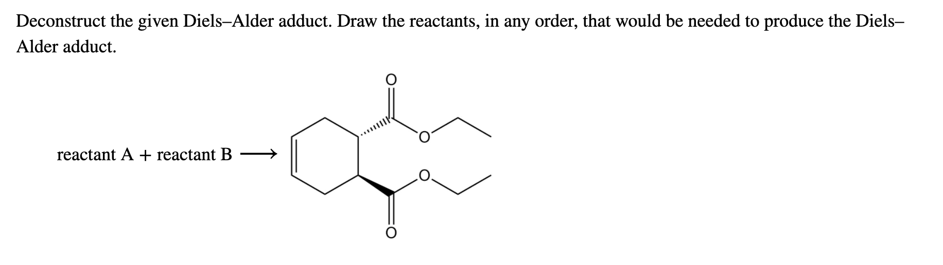 Solved Deconstruct the given Diels-Alder adduct. Draw the | Chegg.com