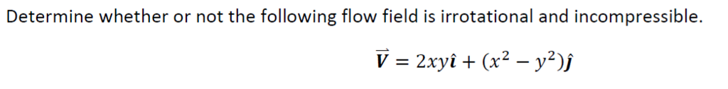 Solved Determine whether or not the following flow field is | Chegg.com
