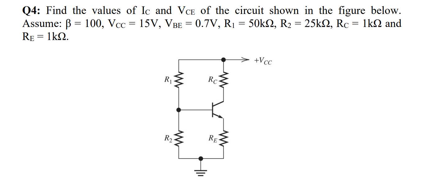 Solved Q4: Find the values of Ic and Vce of the circuit | Chegg.com
