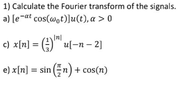 Solved Calculate the Fourier transform of the | Chegg.com