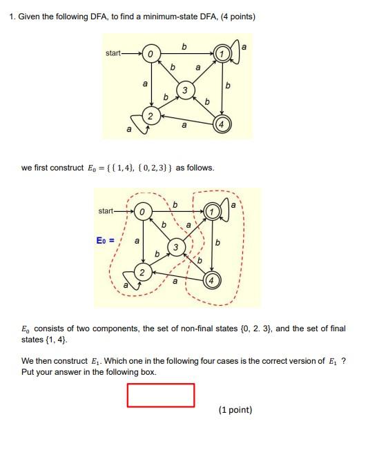 Solved 1. Given the following DFA, to find a minimum-state | Chegg.com