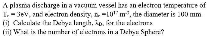 Solved A plasma discharge in a vacuum vessel has an electron | Chegg.com