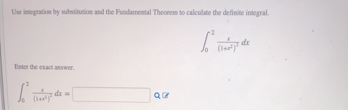 Solved Use integration by substitution and the Fundamental | Chegg.com