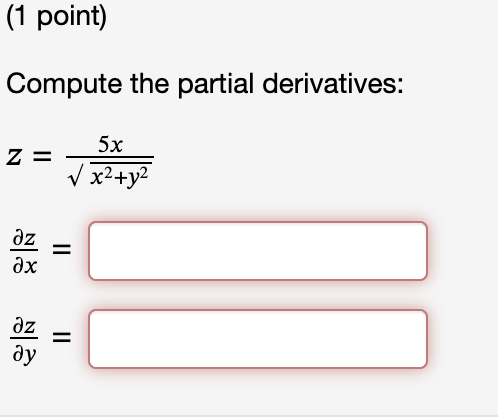 Solved Compute the partial derivatives: z=x2+y25x(1 point) | Chegg.com