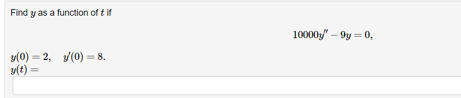 Solved Find y as a function of t if 10000y′′−9y=0 | Chegg.com