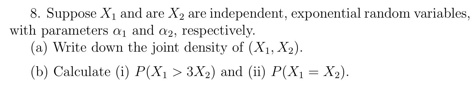 Solved 8. Suppose X1 and are X2 are independent, exponential | Chegg.com