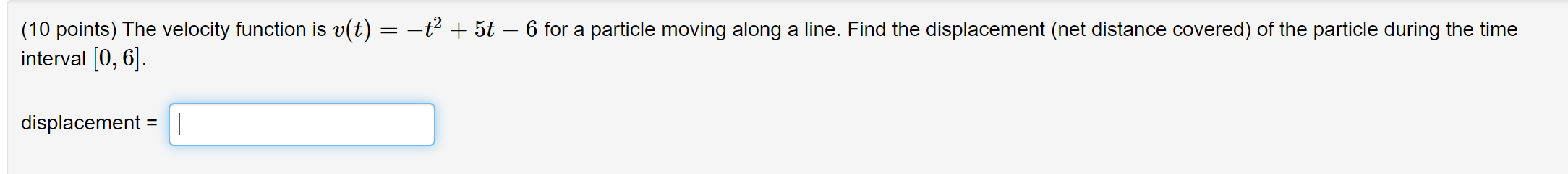 Solved (10 points) The velocity function is v(t)=−t2+5t−6 | Chegg.com