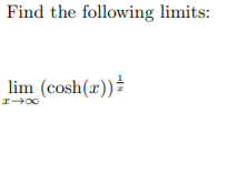 Solved Find the following limits: lim (cosh(::)) 100 | Chegg.com