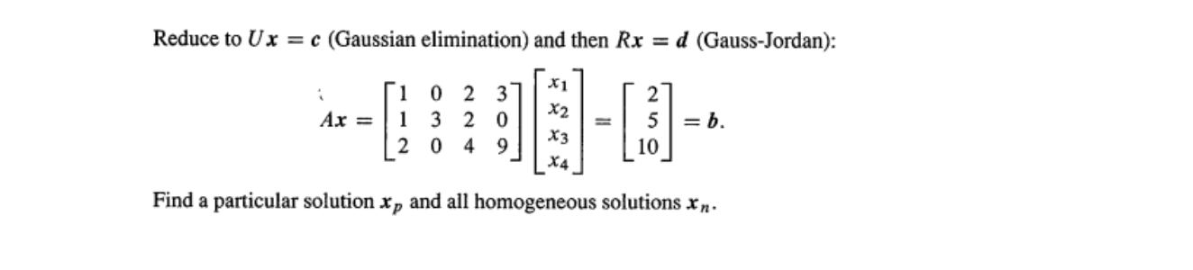 Solved Reduce to Ux=c (Gaussian elimination) and then Rx=d | Chegg.com