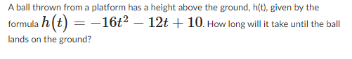 [Solved]: A ball thrown from a platform has a height above