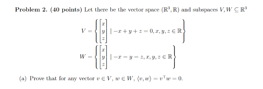 Solved Problem 2. (40 points) Let there be the vector space | Chegg.com