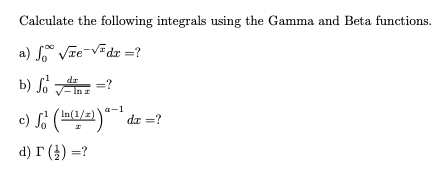 Solved Calculate the following integrals using the Gamma and | Chegg.com