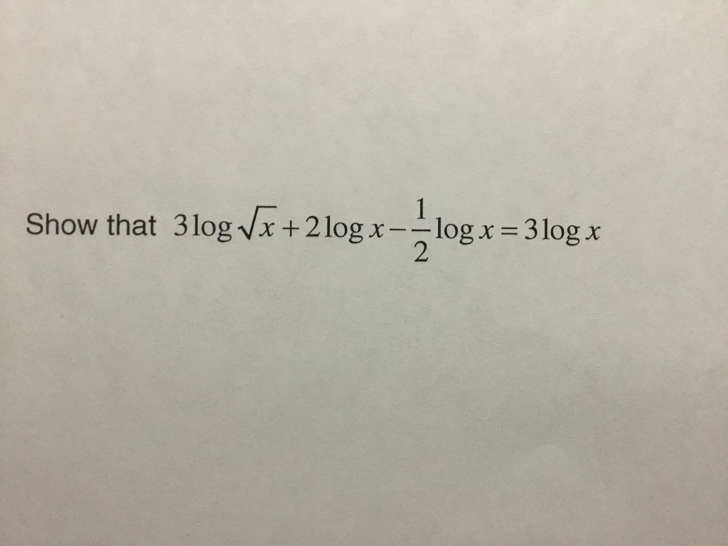 Solved Show that 3 log Vx+2 log x --log x = 3 log x 2 | Chegg.com