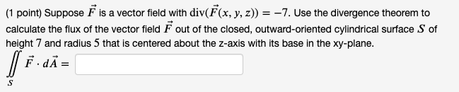 Solved (1 point) Suppose F is a vector field with div(F(x, | Chegg.com