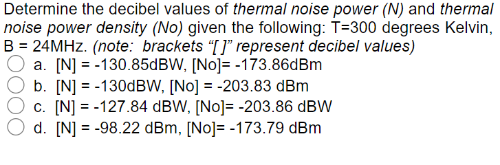 Solved Determine the decibel values of thermal noise power | Chegg.com