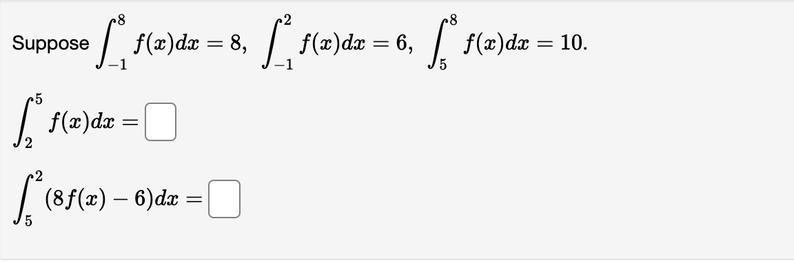 Solved Suppose ∫−18f(x)dx=8,∫−12f(x)dx=6,∫58f(x)dx=10 | Chegg.com