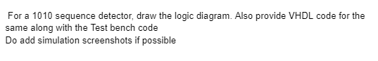 Solved For a 1010 sequence detector, draw the logic diagram. | Chegg.com