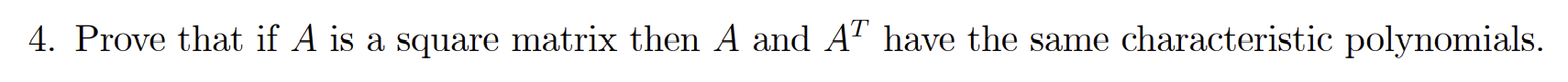 Solved 4. Prove that if A is a square matrix then A and AT | Chegg.com
