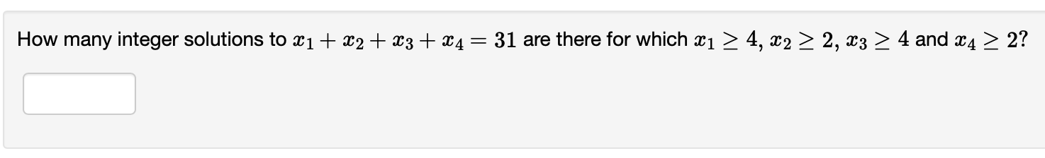 Solved How many integer solutions to x1+x2+x3+x4=31 are | Chegg.com