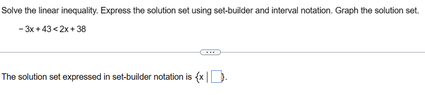 Solved Solve the linear inequality. Express the solution set | Chegg.com