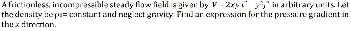 Solved A frictionless, incompressible steady flow field is | Chegg.com
