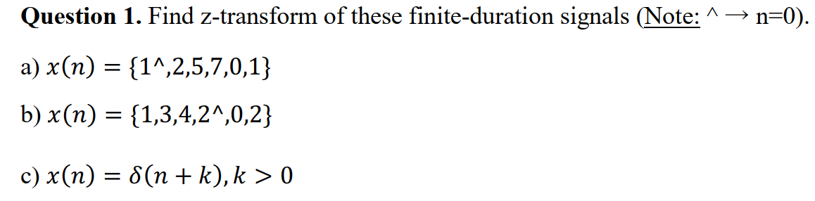 Solved Question 1. Find z-transform of these finite-duration | Chegg.com