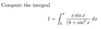 Solved Compute the integral I sinc I= Se doc (8 + sin | Chegg.com
