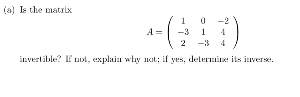 Solved (a) Is the matrix 1 1 0 -2 A= | -3 1 4 1 2 3 4 / | Chegg.com