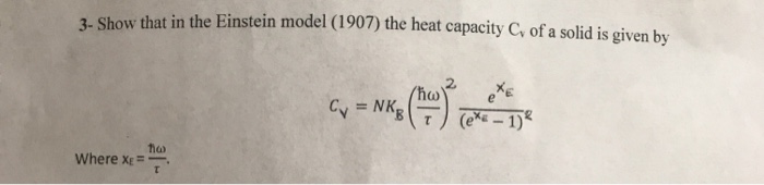 Solved 3- Show that in the Einstein model (1907) the heat | Chegg.com