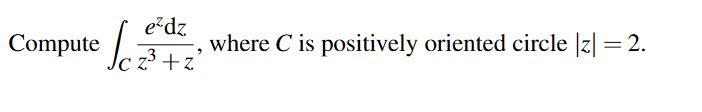 Solved Compute ſcomm where C is positively oriented circle | Chegg.com