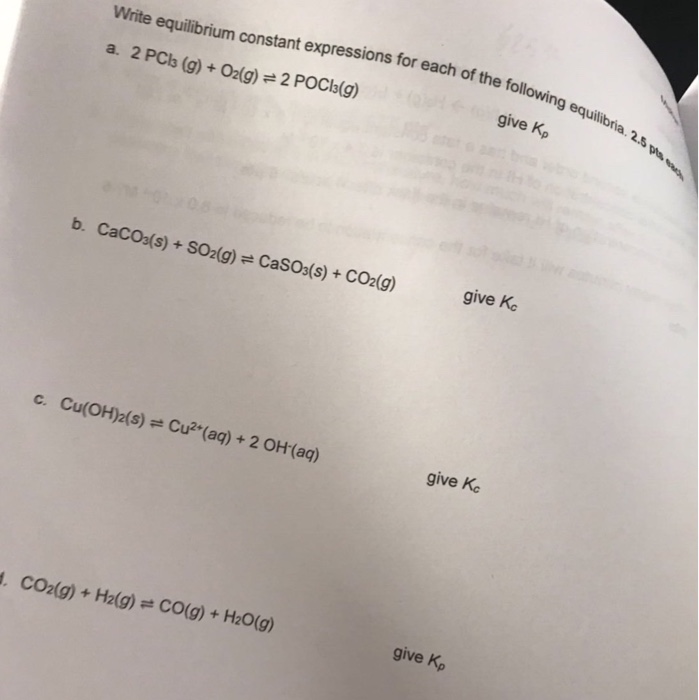 Solved Write equilibrium constant expressions for each of | Chegg.com