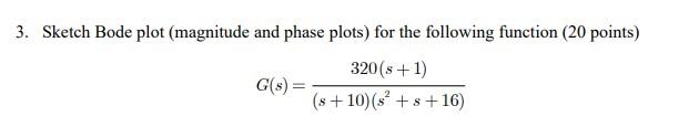 Solved 3. Sketch Bode plot (magnitude and phase plots) for | Chegg.com