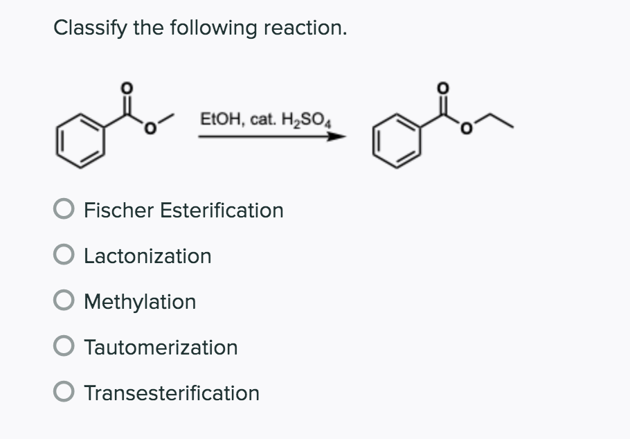 Solved Classify the following reaction. EtOH, cat. H2SO4 ol | Chegg.com