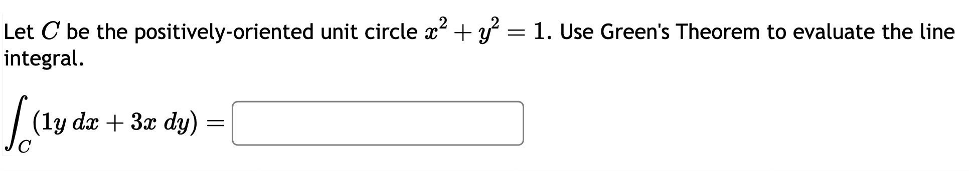Solved Let C be the positively-oriented unit circle x2+y2=1. | Chegg.com