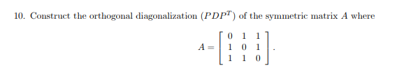 Solved 10. Construct the orthogonal diagonalization (PDPT) | Chegg.com