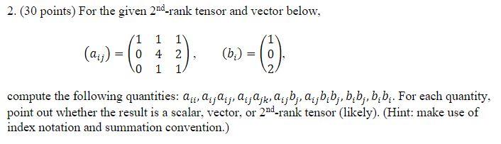 Solved 2. ( 30 points) For the given 2nd -rank tensor and | Chegg.com