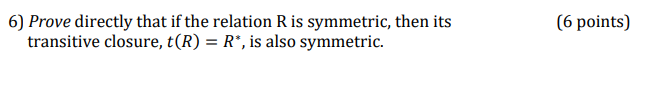 Solved 6) Prove directly that if the relation Ris symmetric, | Chegg.com