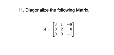 Solved Solve the following problem:11. Diagonalize the | Chegg.com