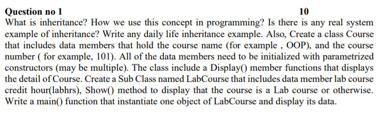 Solved Question no 1 10 What is inheritance? How we use this | Chegg.com