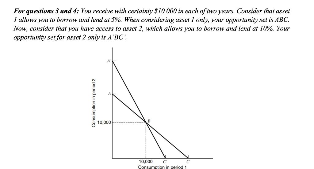 Solved For questions 3 and 4: You receive with certainty | Chegg.com