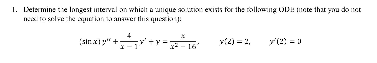 Solved 1. Determine the longest interval on which a unique | Chegg.com