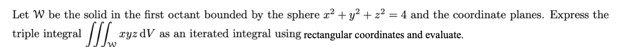 Solved Let W be the solid in the first octant bounded by the | Chegg.com