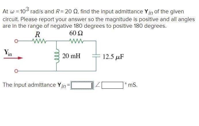 Solved At ω=103rad/s and R=20Ω, find the input admittance | Chegg.com