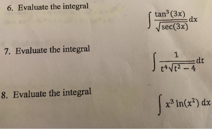 Solved 6. Evaluate the integral tan3 (3x) sec(3x) dx 7. | Chegg.com