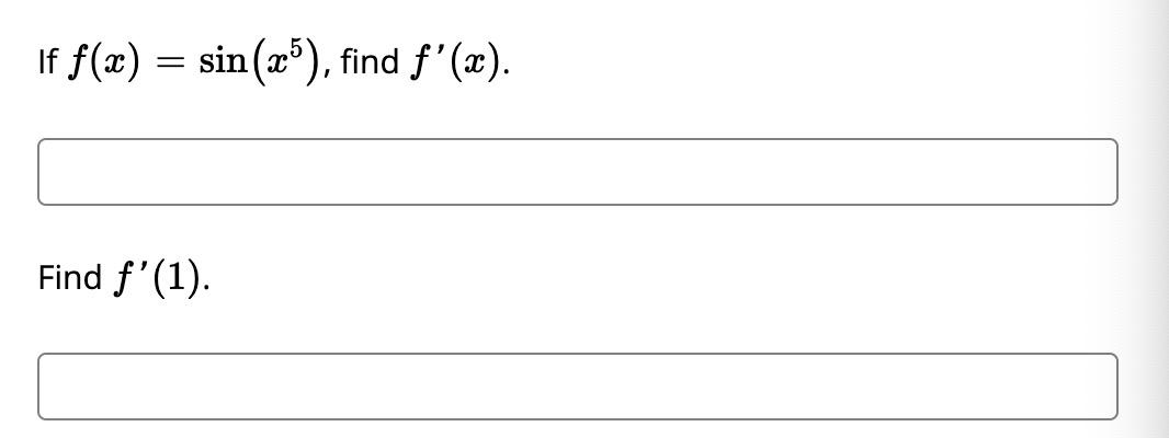 Solved If f(x) = sin(x"), find f'(x). Find f'(1). | Chegg.com