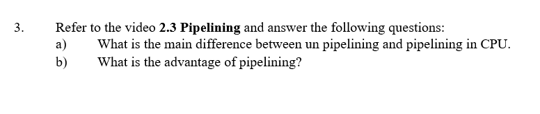Solved 3. Refer to the video 2.3 Pipelining and answer the | Chegg.com